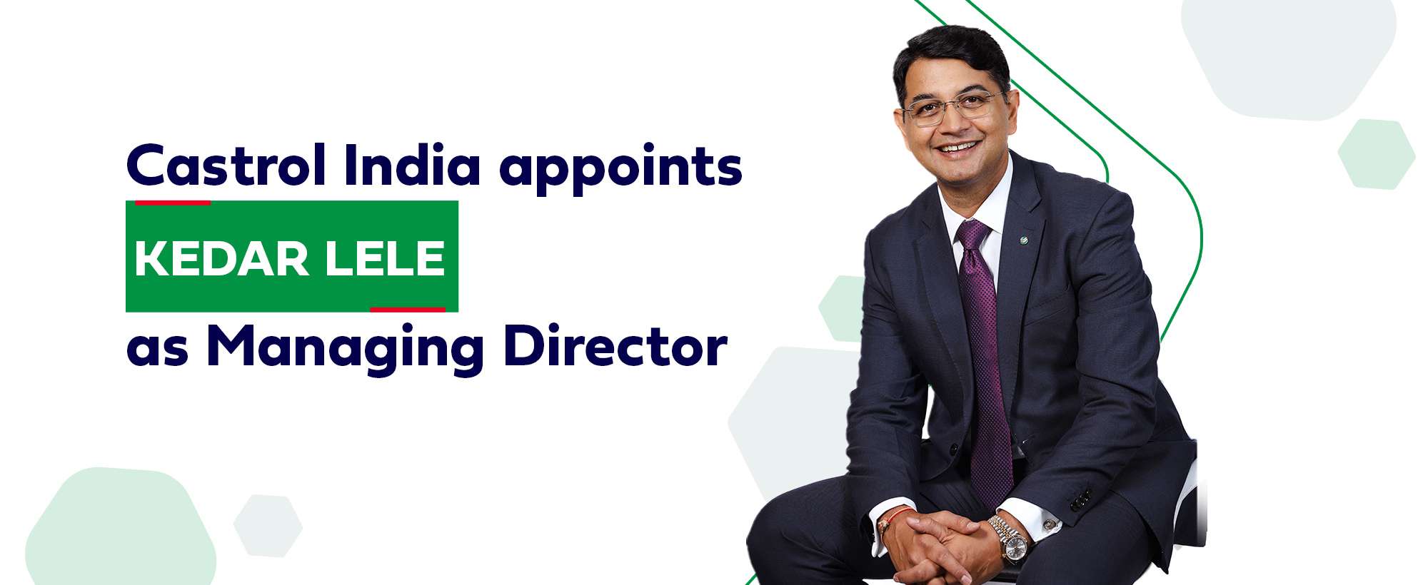 Castrol India appoints Kedar Lele as Managing Director | Castrol India